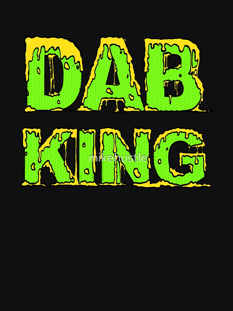 "Dab King T-Shirt/Hoodie" T-shirt for Sale by mikehustle | Redbubble ...