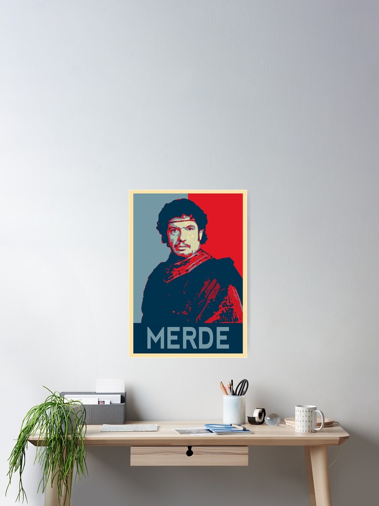 Poster for Sale avec l'œuvre « Kaamelott - Léodagan Hope Style - Merde ...