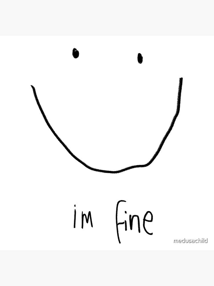 "I'm Fine Smiley Face" Poster by medusachild | Redbubble