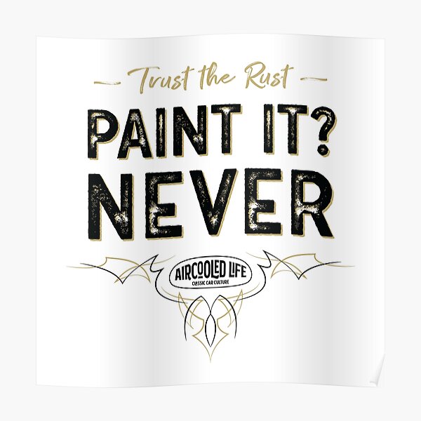 "Paint it? NEVER - Trust The Rust Aircooled Life" Poster by Joemungus ...