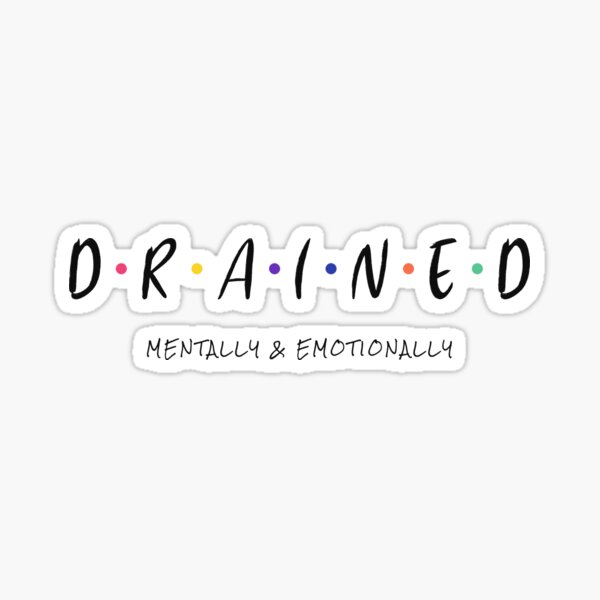 Emotionally Drained Stickers | Redbubble
