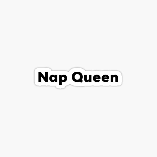 "Nap Queen" Sticker by scaleupincome | Redbubble