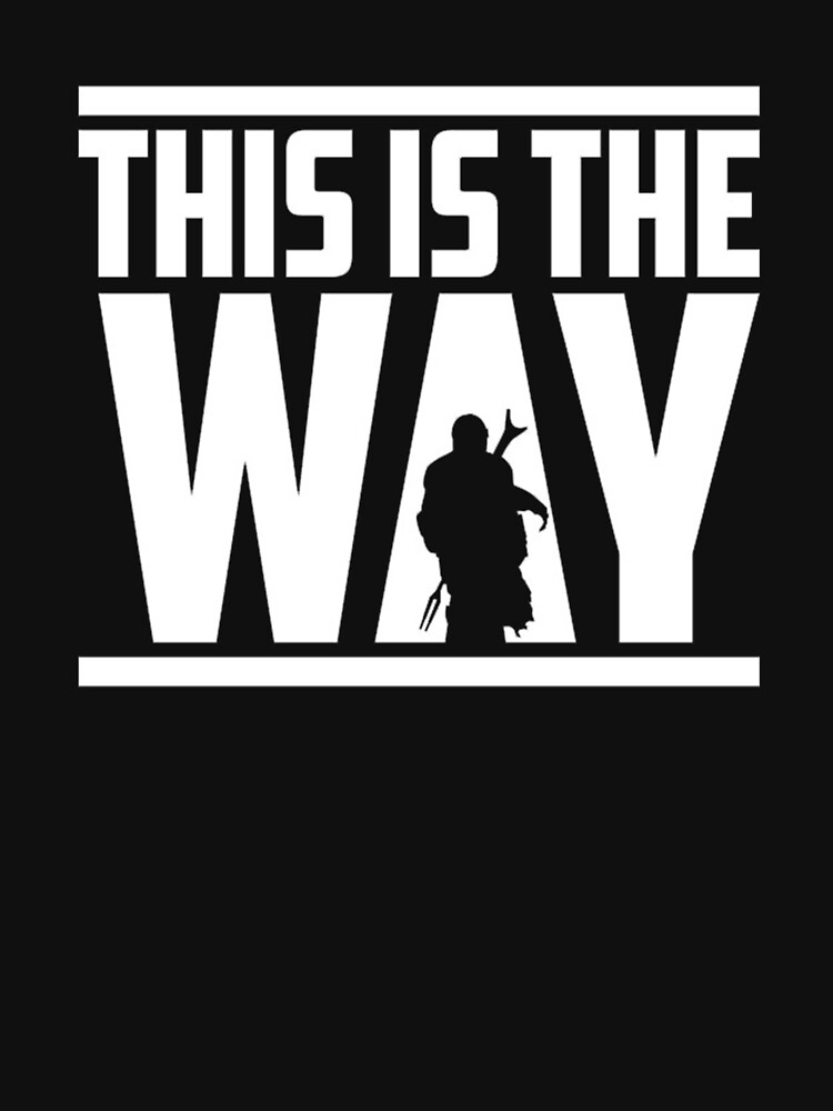 "this is the way-quotes" T-shirt for Sale by bebasdanmerdeka ...
