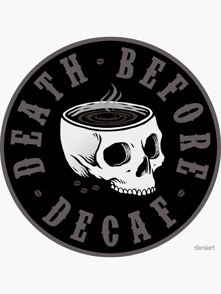 "Death Before Decaf" Sticker for Sale by deniart | Redbubble