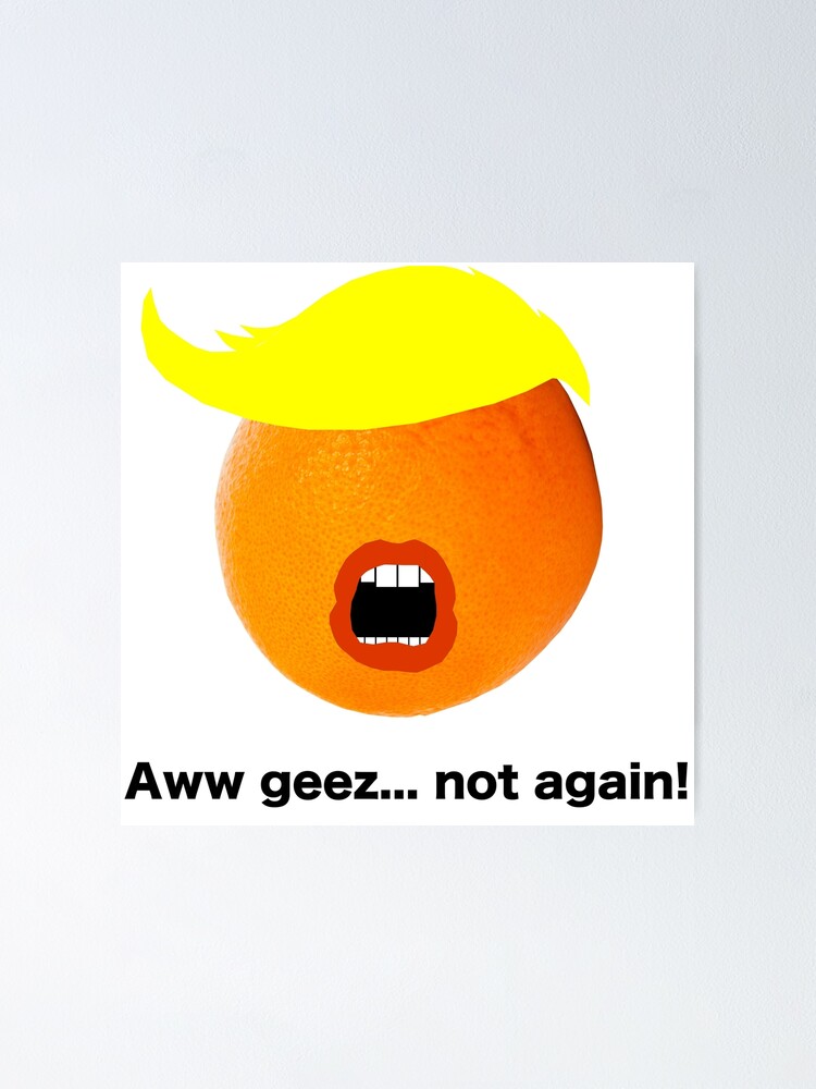 "Aww geez... not again!" Poster for Sale by Talossa | Redbubble