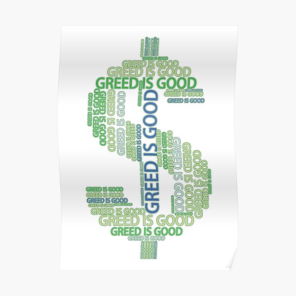 Greed Is Good Posters | Redbubble
