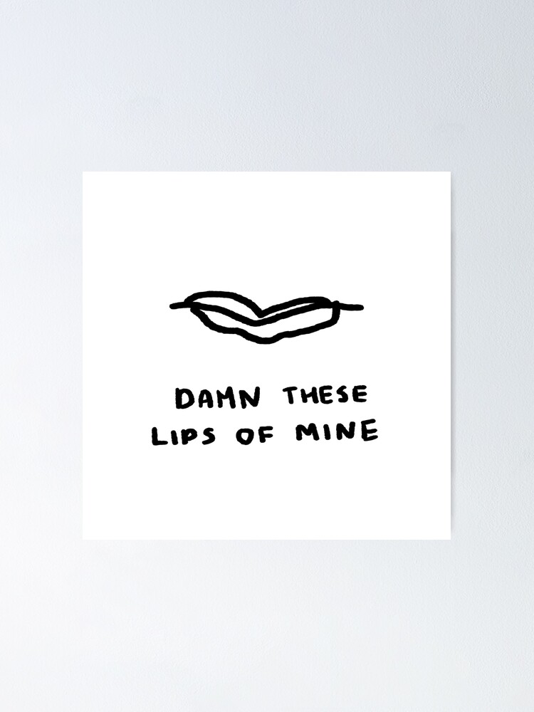 "Damn These Lips of Mine" Poster for Sale by 4naans | Redbubble