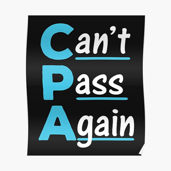 "CPA Funny Accountant Can't Pass Again Acronym" Poster for Sale by ...