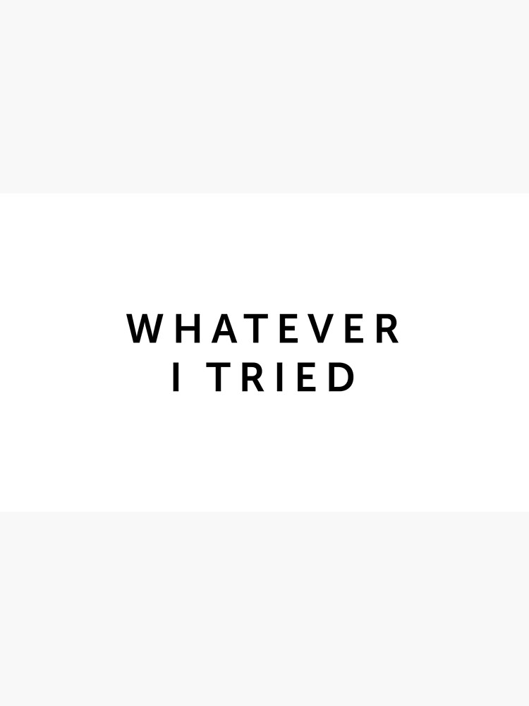 "Whatever, I Tried." Coffee Mug for Sale by sunshinefuntime | Redbubble
