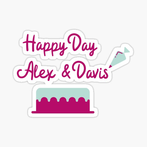 "Happy Day Alex & Davis" Sticker for Sale by sugarrosekitch | Redbubble