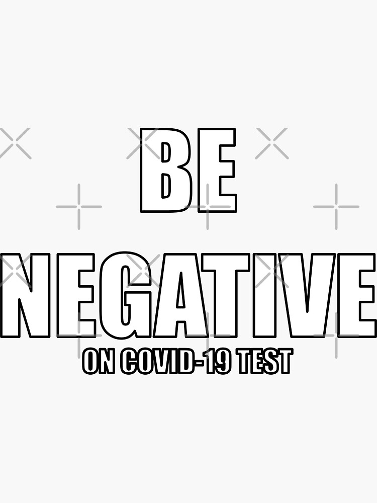 "Be Negative on covid-19 test" Sticker for Sale by oxoxoxo | Redbubble