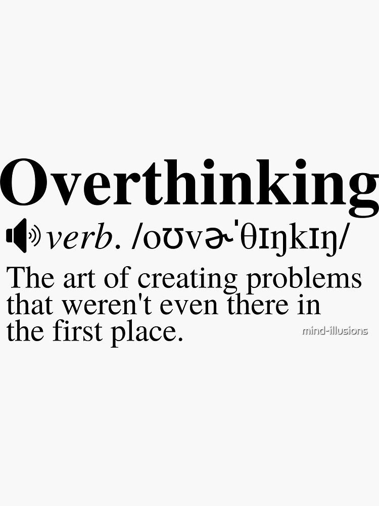 "Overthinking Definition: Creating Problems" Sticker by mind-illusions | Redbubble