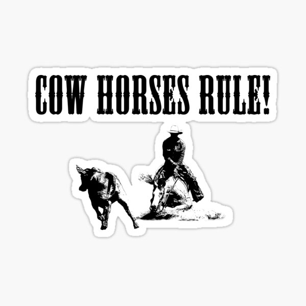 "COW HORSE, CUTTING HORSE, CUT IT OUT!!" Sticker by Tinpants | Redbubble