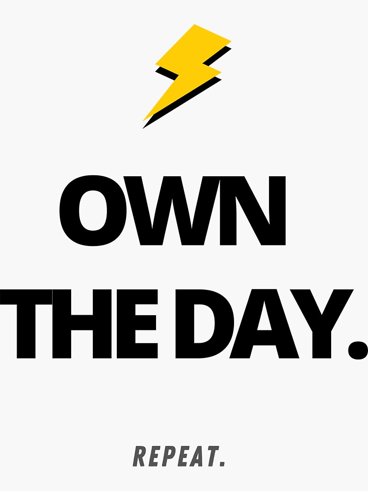 "Own the Day repeat." Sticker for Sale by RogerLeeQuotes | Redbubble