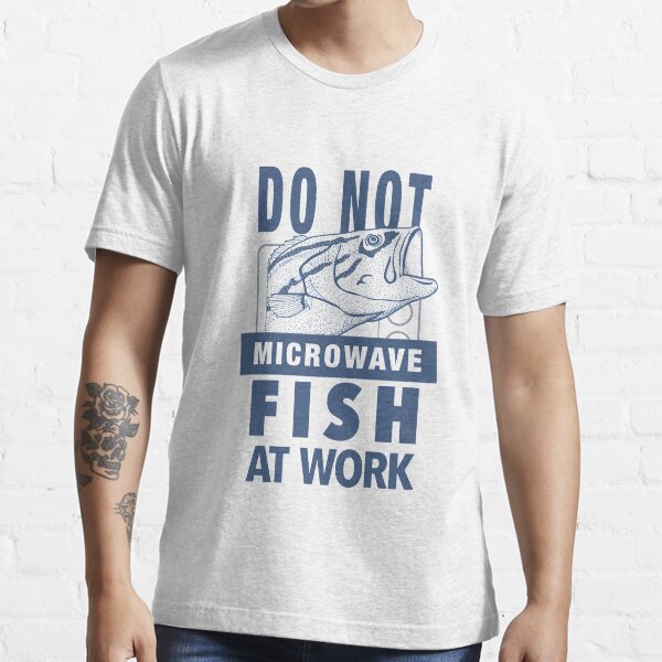 "DO NOT Microwave Fish at Work" T-shirt for Sale by worldpeas ...