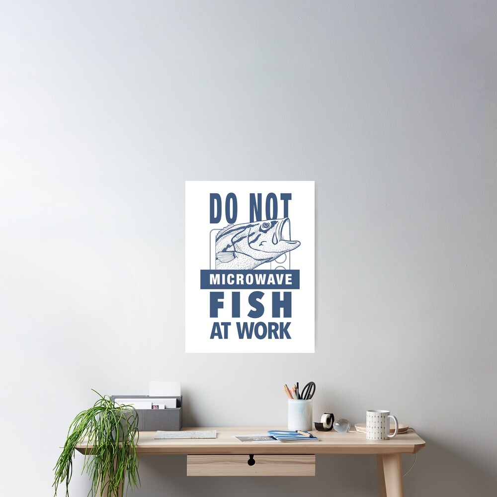 "DO NOT Microwave Fish at Work" Poster by worldpeas | Redbubble
