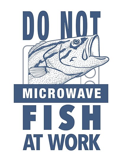 "DO NOT Microwave Fish at Work" Posters by worldpeas | Redbubble