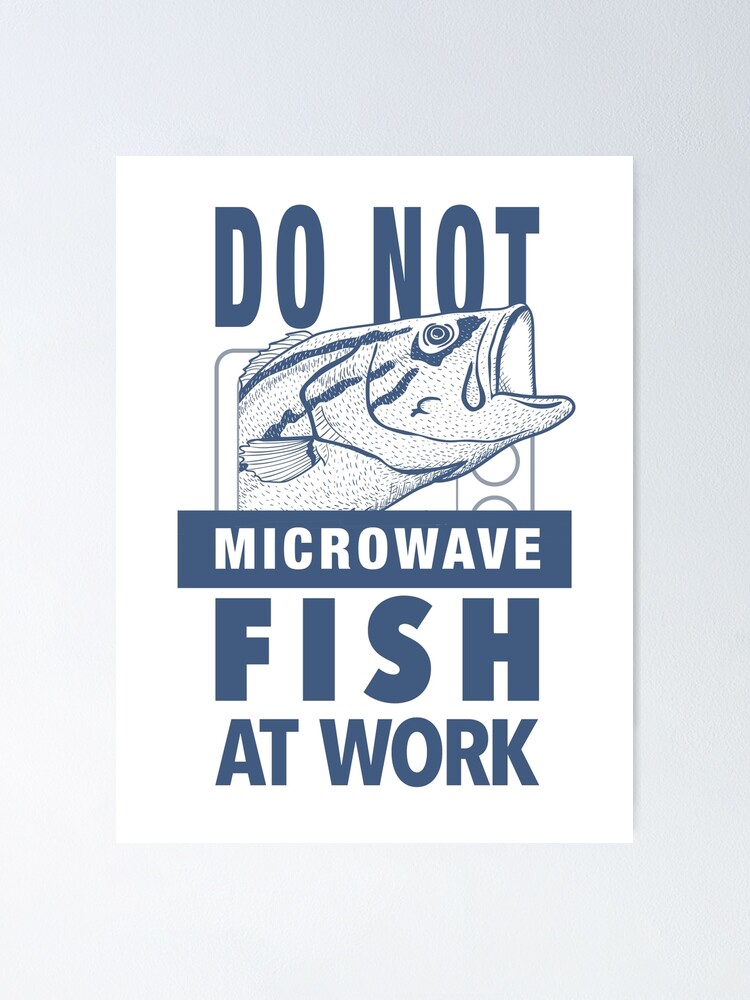 "DO NOT Microwave Fish at Work" Poster for Sale by worldpeas | Redbubble