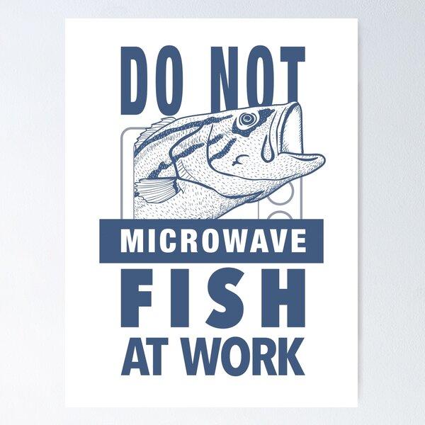 "DO NOT Microwave Fish at Work" Poster for Sale by worldpeas | Redbubble