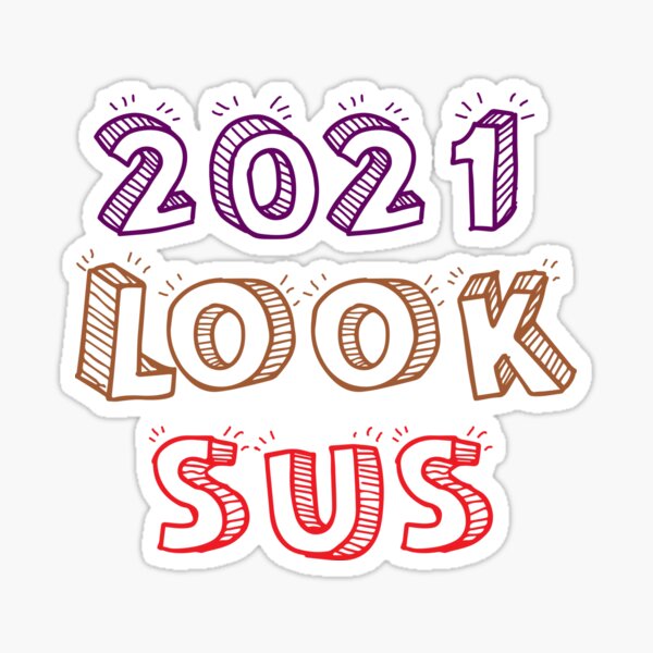 "2021 LOOK SUS" Sticker by NayazStore | Redbubble