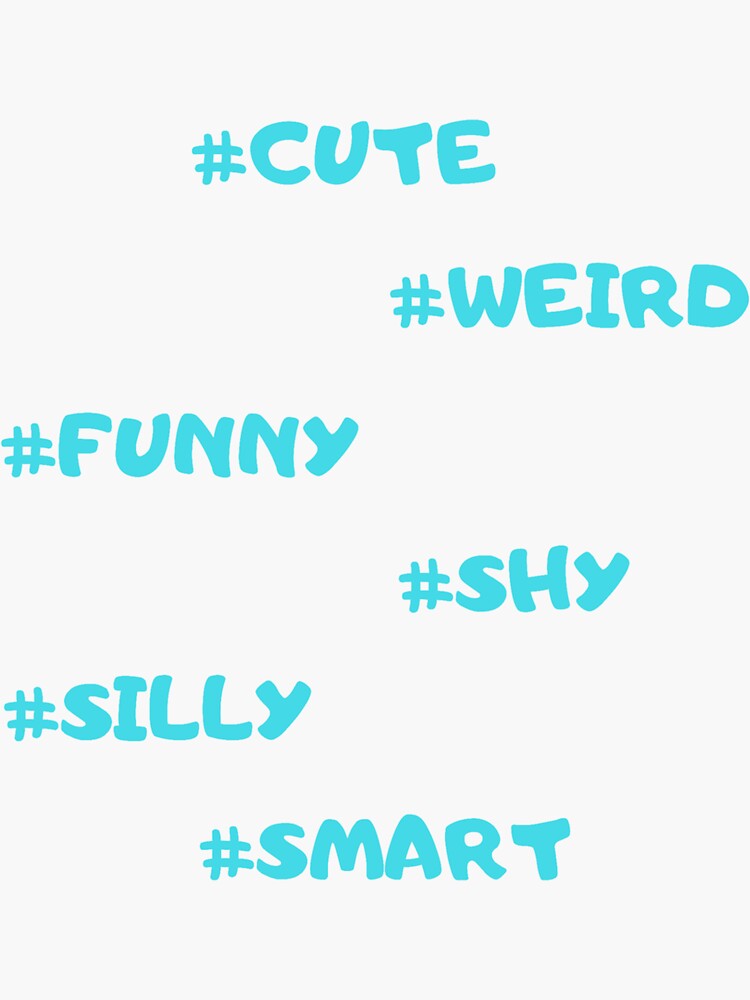 "Cute Weird Funny Shy Silly Smart " Sticker by AlexGoya | Redbubble