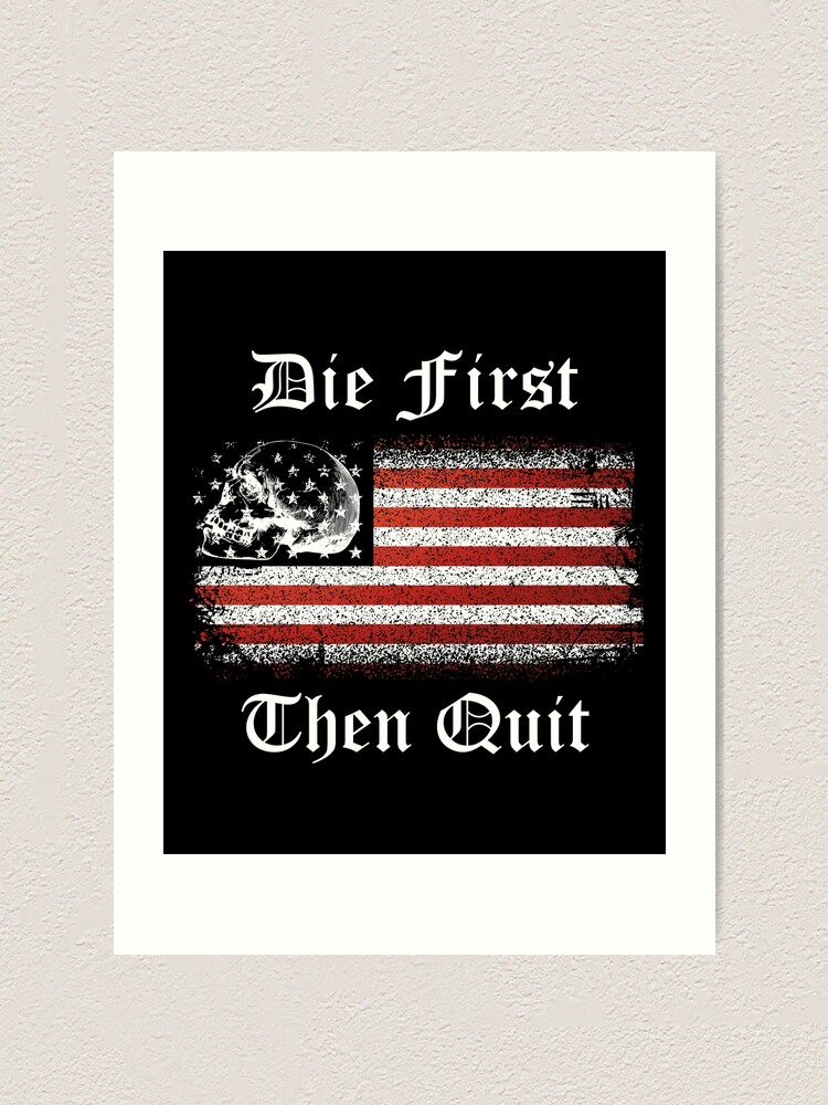 "Die First Then Quit American Flag Skull Skeleton Death" Art Print by ...