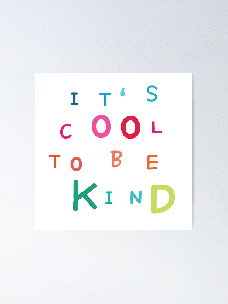 "It's cool to be kind" Poster for Sale by Teestree | Redbubble