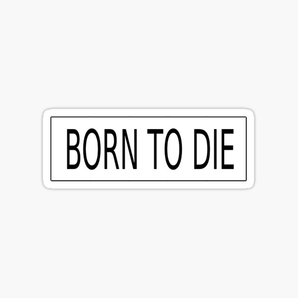 "Born to die" Sticker for Sale by NadyaNaidenova | Redbubble