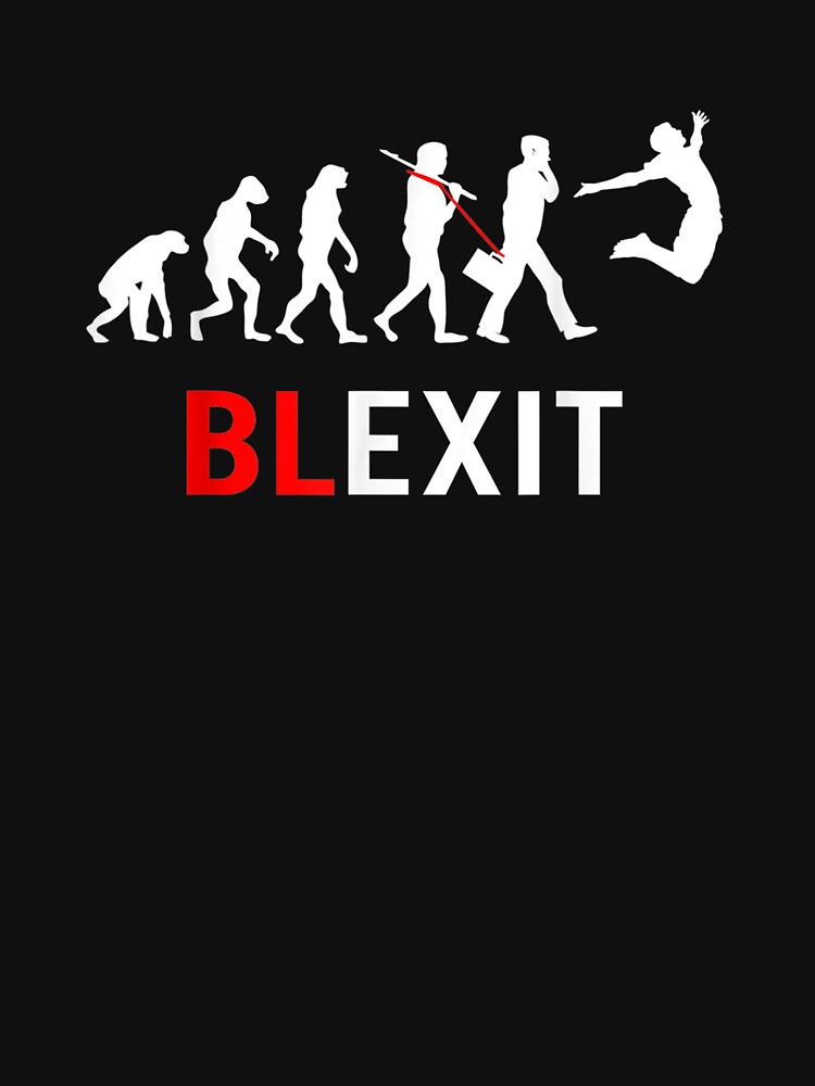 "Blexit Break Free" T-shirt for Sale by stalkercyril | Redbubble ...