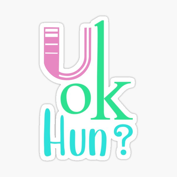"U ok Hun?" Sticker for Sale by scrolla | Redbubble