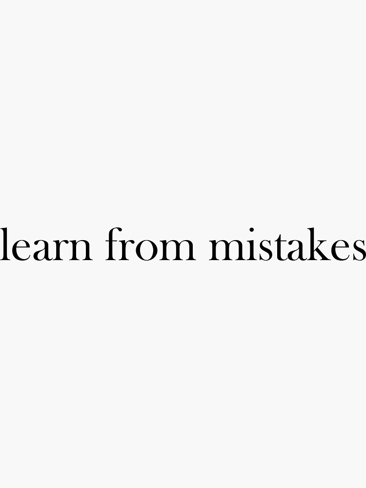 "learn from mistakes - Sticker" Sticker for Sale by SeeOuTOO | Redbubble