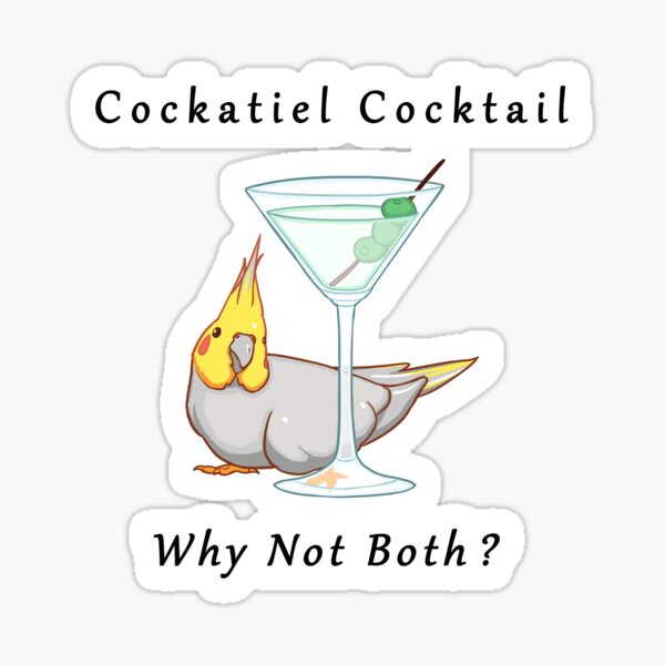 "Cockatiel Cocktail Why Not Both?" Sticker for Sale by YuensKoh | Redbubble