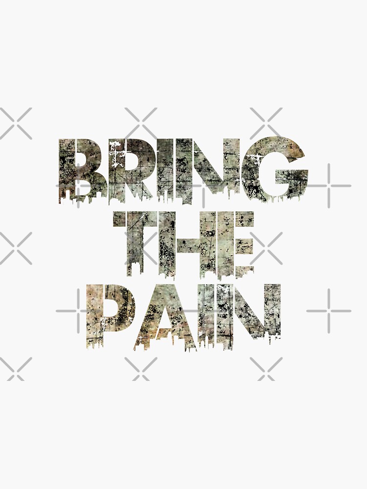 "BRING THE PAIN" Sticker for Sale by ArtsyPop1 | Redbubble