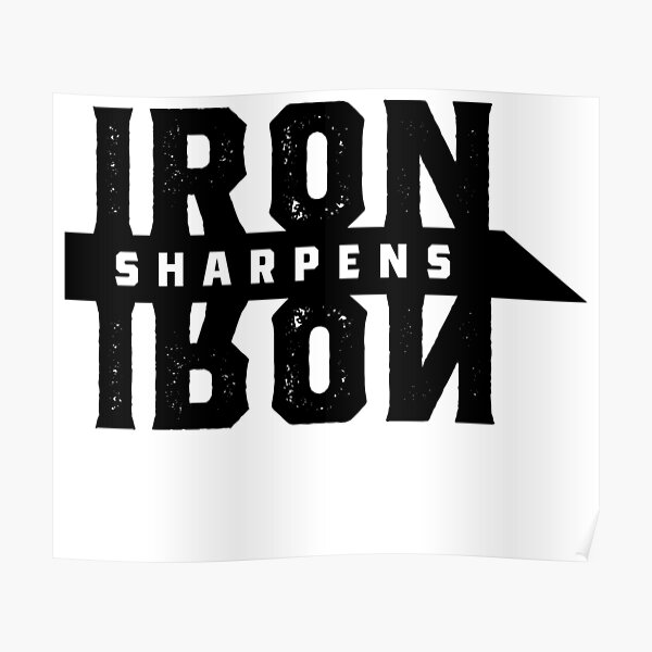 Iron Sharpens Iron Poster For Sale By Inkypixelprints Redbubble