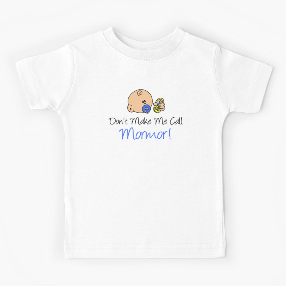 "Don't Make Me Call Mormor Baby Grandchild" Kids T-Shirt for Sale by ...