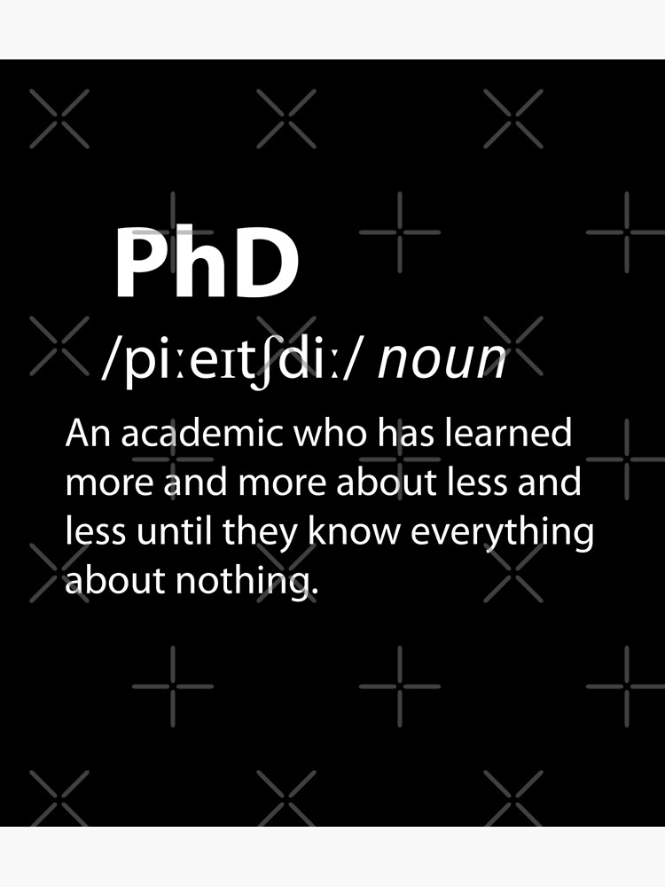 "PhD Funny Dictionary Definition " Poster for Sale by TravelScientist ...