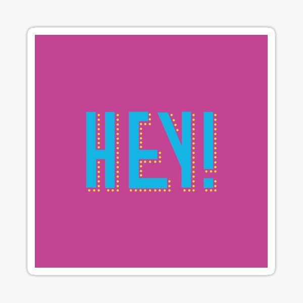 "HEY! HI! HELLO! HIYA PAL!" Sticker for Sale by keironcalder | Redbubble