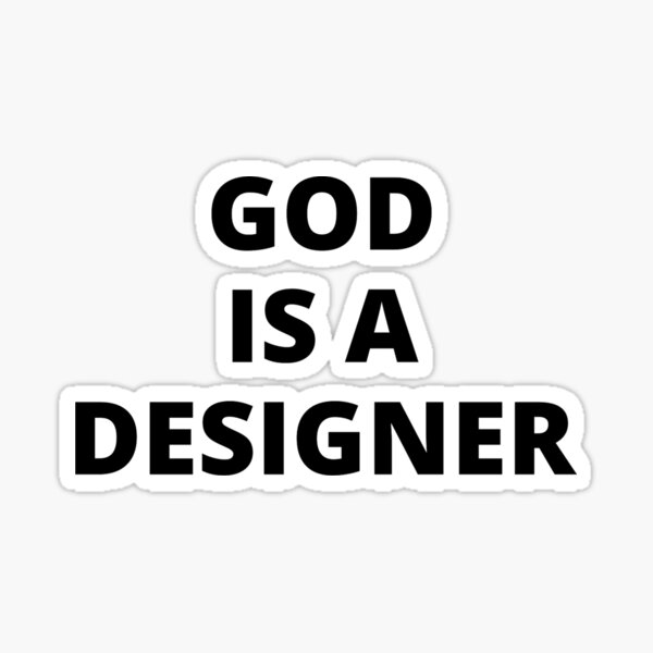 "God is a designer" Sticker for Sale by Jo3Designs | Redbubble