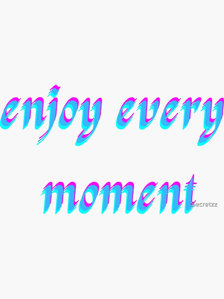 "Classic Enjoy Every Moment" Sticker by Secretzz | Redbubble