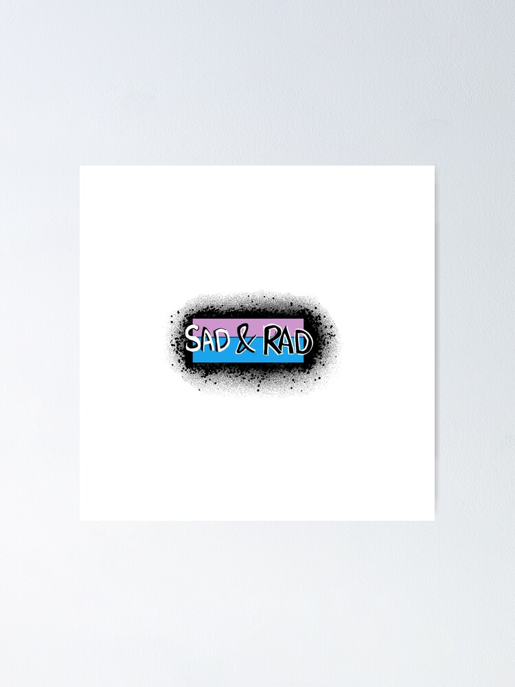 "Sad and Rad" Poster by Emily-W23 | Redbubble