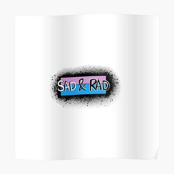 "Sad and Rad" Poster by Emily-W23 | Redbubble