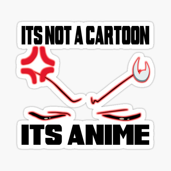 "Anime Its Not A Cartoon" Sticker for Sale by rhythm3cho | Redbubble