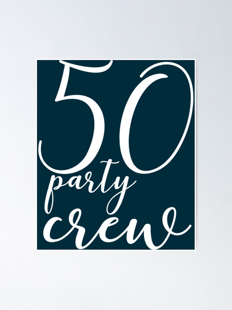 "50th birthday, party crew T-Shirt" Poster for Sale by RalinaAturino ...