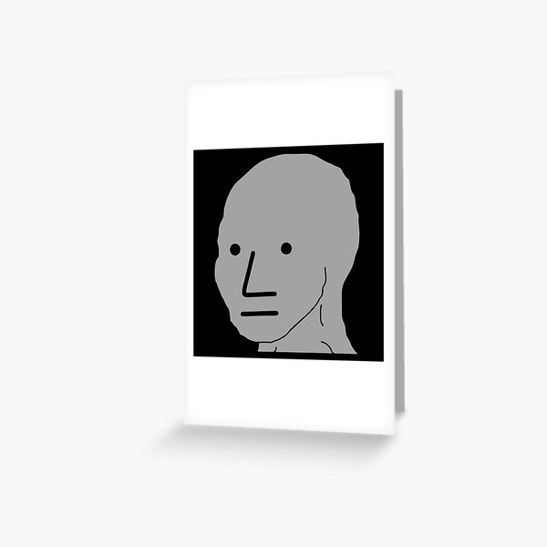 "Wojak NPC Merchandise" Greeting Card by DorisMarcanos | Redbubble