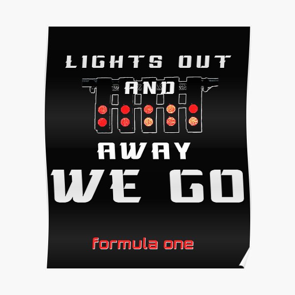 "F1 Formula One Lights Out and Away We Go Fan Art Gift" Poster by ...