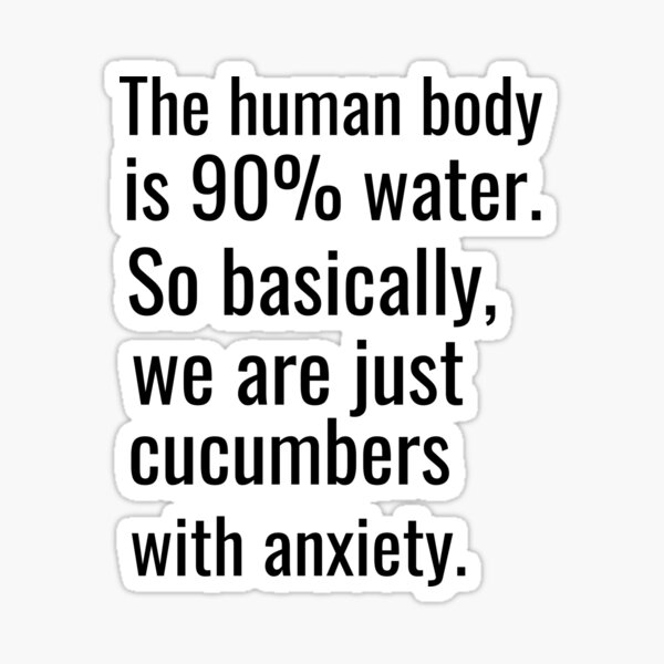 "We are just cucumbers with anxiety" Sticker for Sale by Ondrejmatus ...