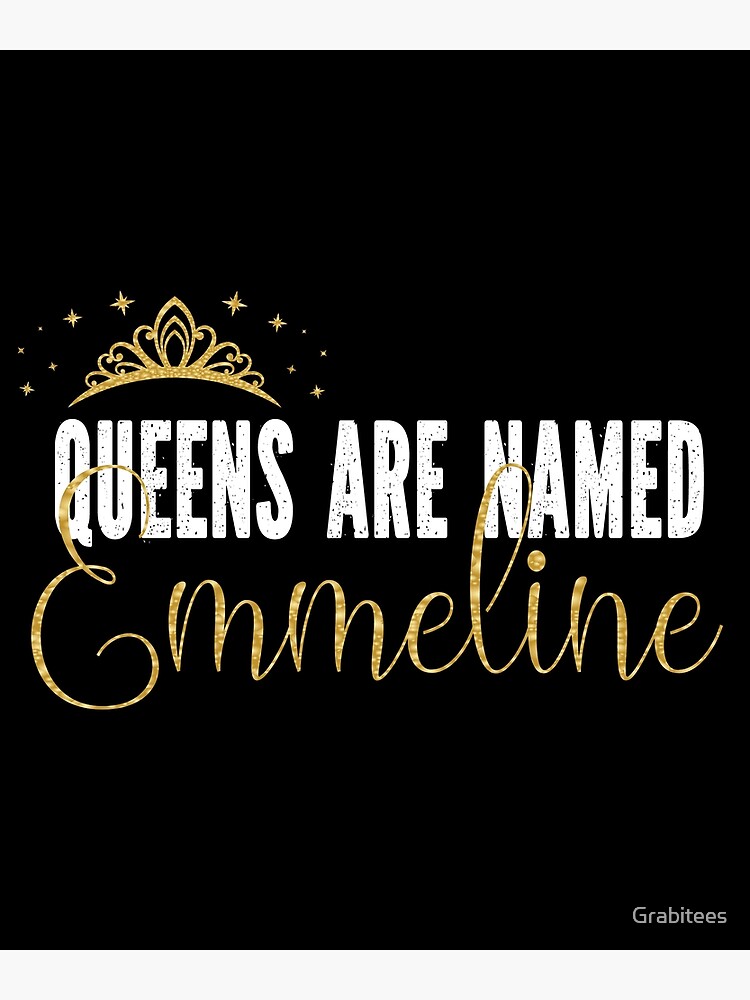 "Queens Are Named Emmeline Personalized First Name Girl graphic" Poster ...