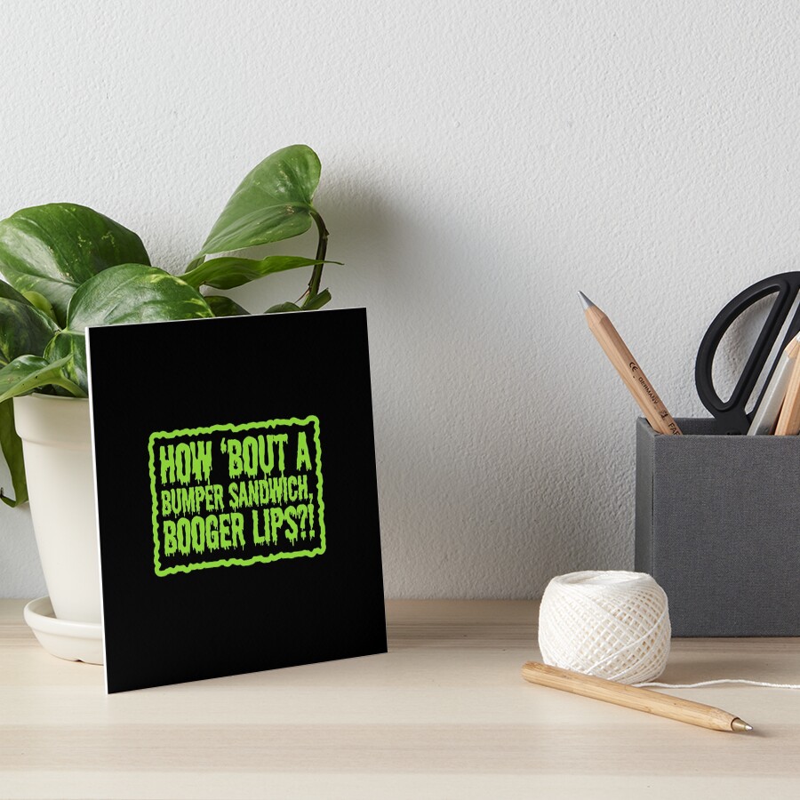 "Ernest Scared Stupid - Bumper Sandwich Booger Lips" Art Board Print by ...