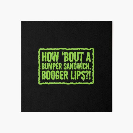 "Ernest Scared Stupid - Bumper Sandwich Booger Lips" Art Board Print by ...