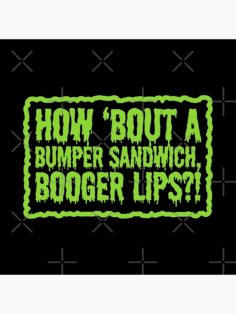 "Ernest Scared Stupid - Bumper Sandwich Booger Lips" Poster for Sale by ...